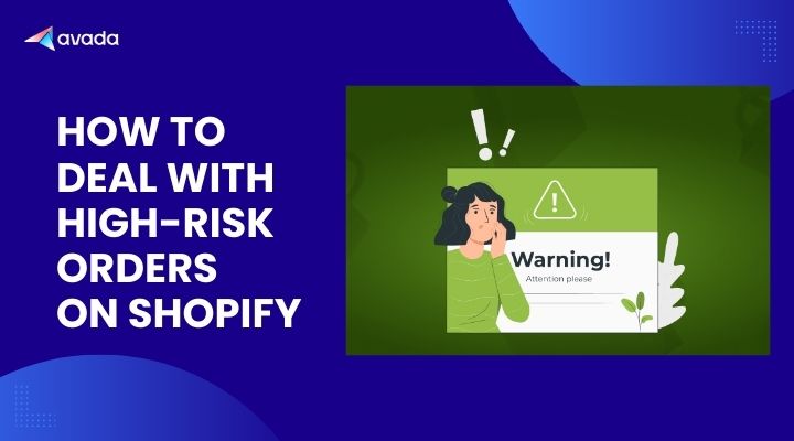 How to Deal with High-Risk Orders on Shopify